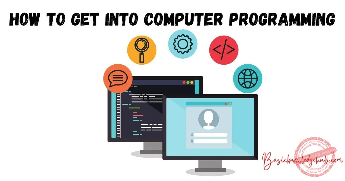 How to Get into Computer Programming: 10 Effective Tips