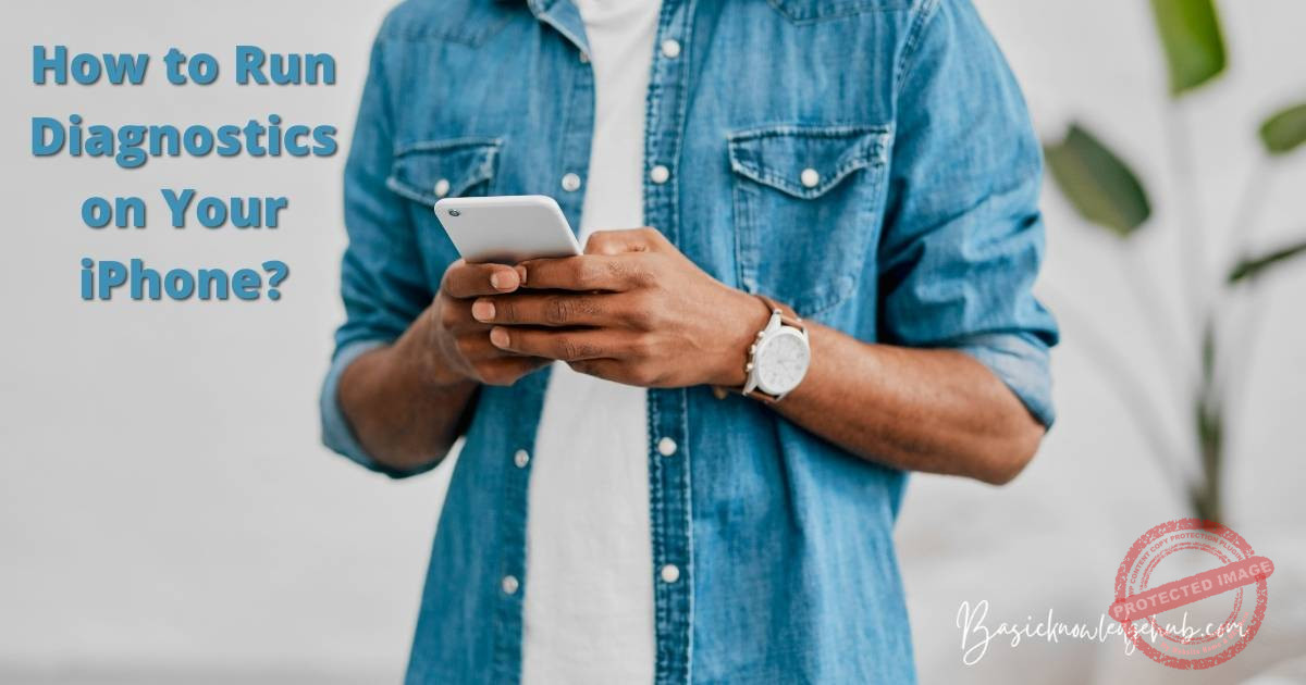 How To Run Diagnostics On Your IPhone Basicknowledgehub