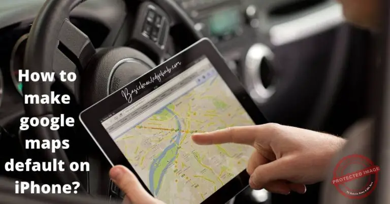 How To Make Google Maps Default On IPhone Basicknowledgehub