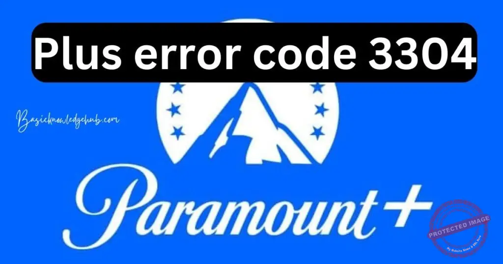 Paramount Plus Error Code 3304 Basicknowledgehub