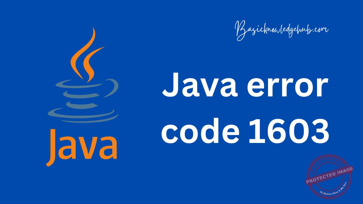 Java Error Code 1603 Basicknowledgehub Java Error Code 1603 Basicknowledgehub