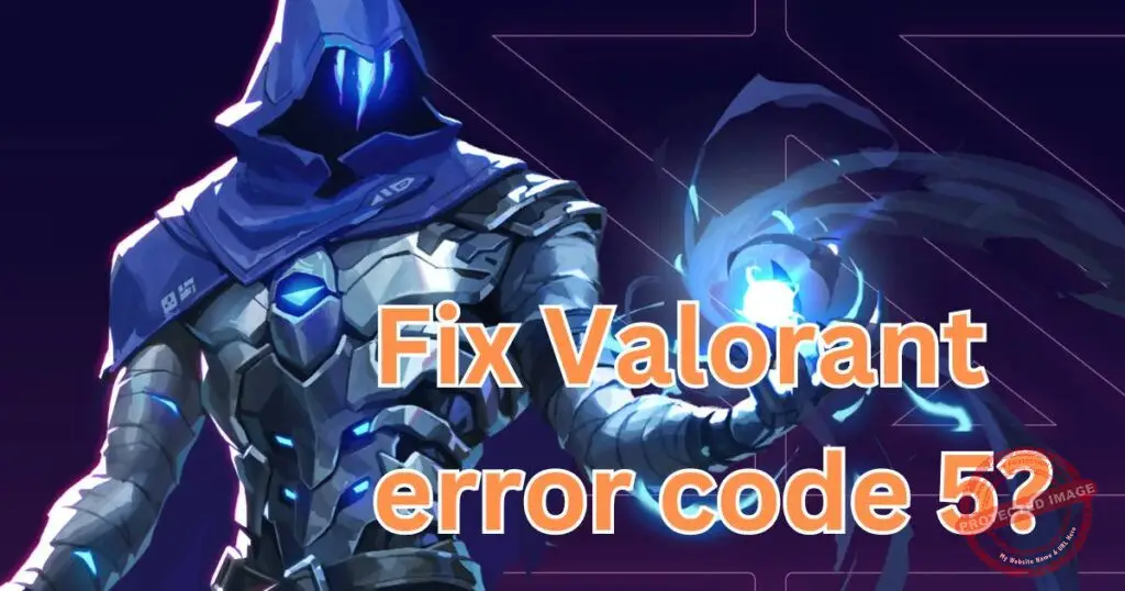 How To Fix Valorant Error Code 5 Basicknowledgehub